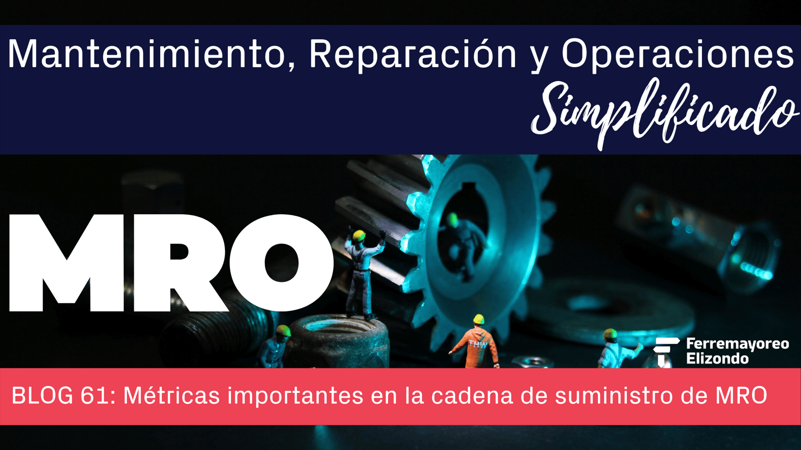 MRO Simplificado: Métricas para la Cadena de Suministro MRO MRO Simplificado: Métricas para la Cadena de Suministro MRO